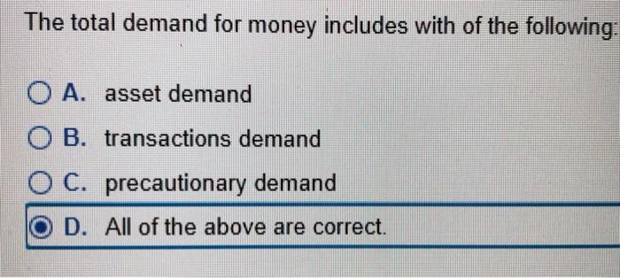 Solved The total demand for money includes with of the | Chegg.com