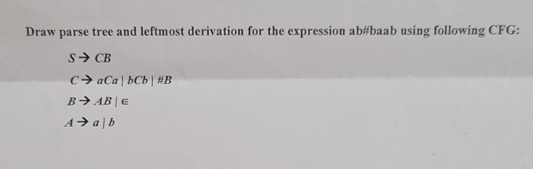 Solved Draw parse tree and leftmost derivation for the | Chegg.com