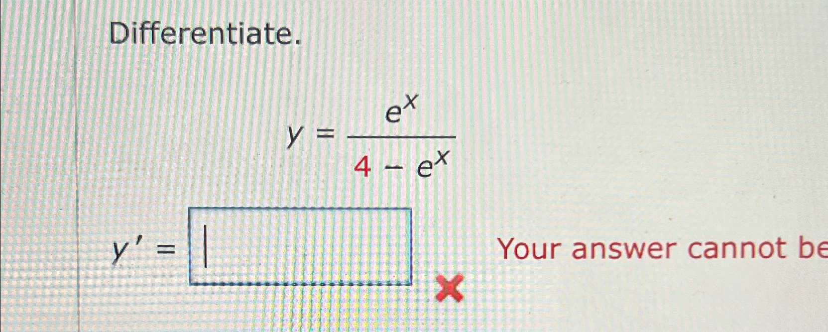Differentiate.y=ex4-exy'=Your answer cannot be | Chegg.com