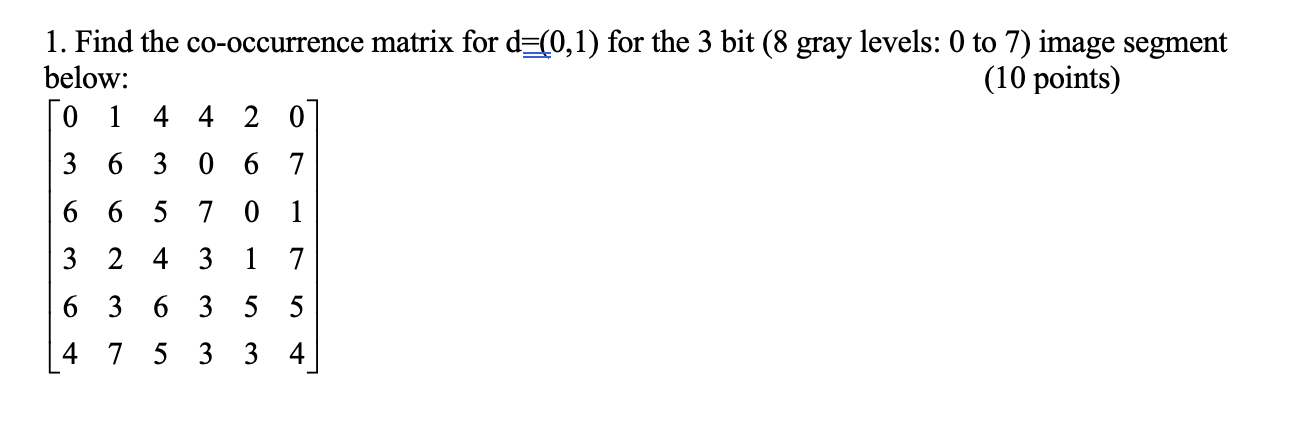 Solved Find the co-occurrence matrix for d=(0,1) ﻿for the 3 | Chegg.com