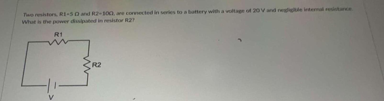 Solved Two resistors, R1−5Ω and R2=10Ω, are connected in | Chegg.com