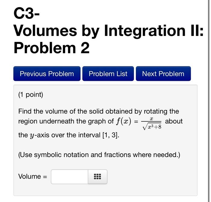 Solved C3- Volumes by Integration II: Problem 2 (1 point) | Chegg.com