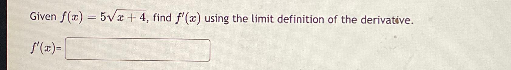 Solved Given f(x)=5x+42, ﻿find f'(x) ﻿using the limit | Chegg.com