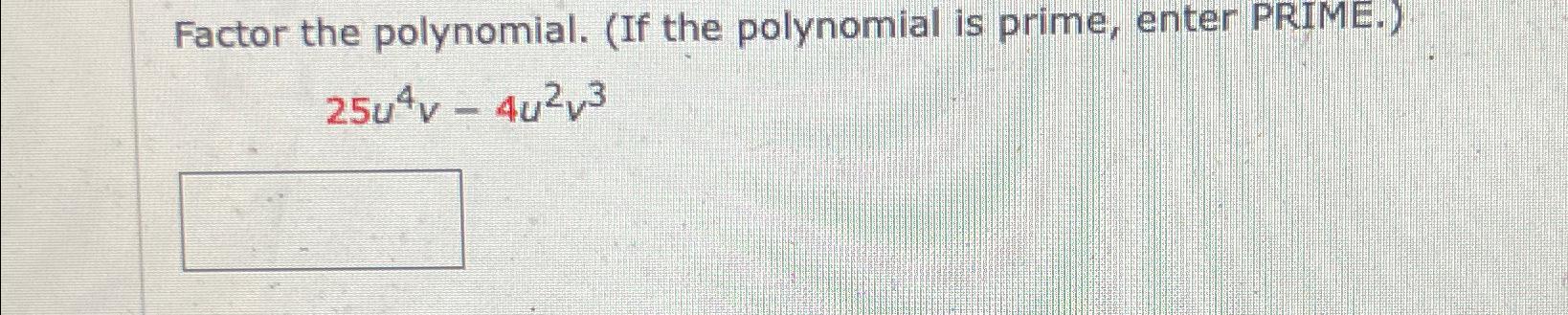 Solved Factor the polynomial. (If the polynomial is prime, | Chegg.com