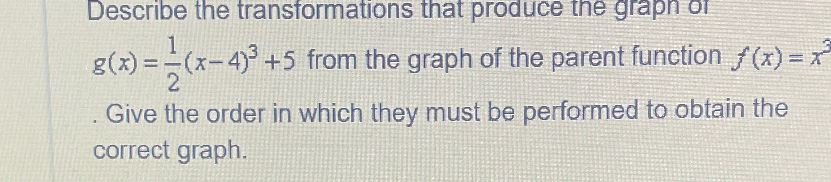 Solved Describe the transformations that produce the grapn | Chegg.com