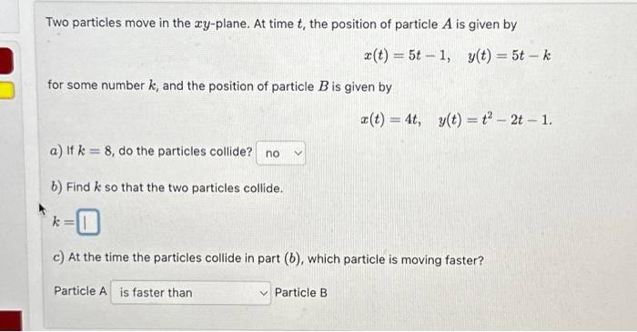 Solved Two particles move in the xy-plane. At time t, the | Chegg.com