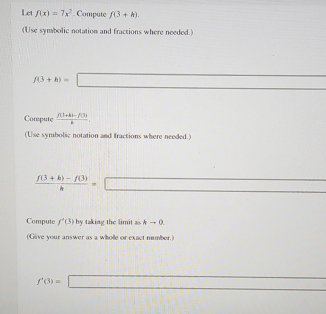 Solved Let f(x)=7x2. Compute f(3+h). (Use symbolic notation | Chegg.com