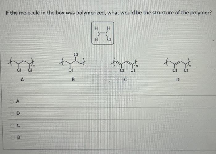 Solved If the molecule in the box was polymerized, what | Chegg.com