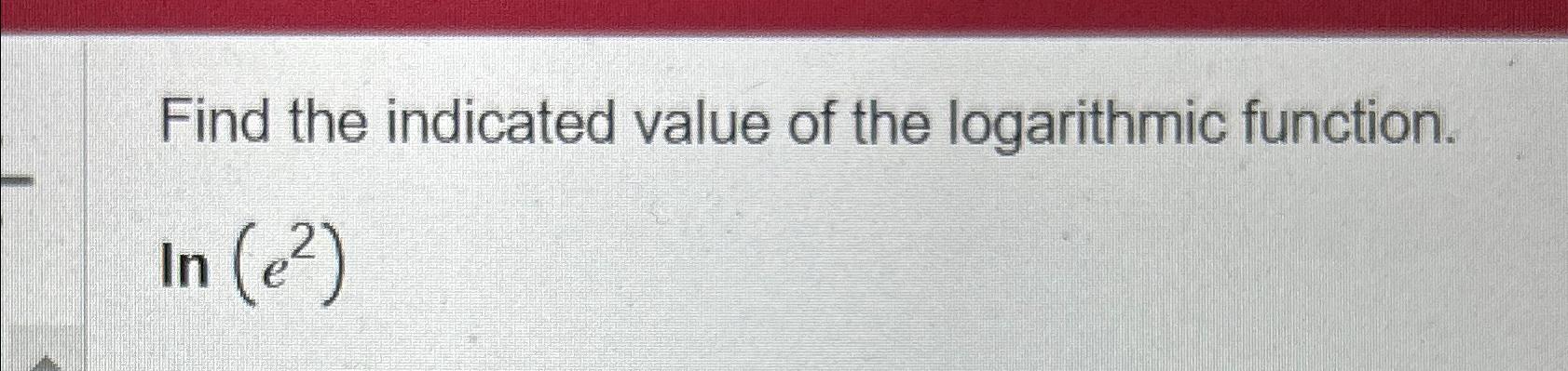 Solved Find the indicated value of the logarithmic | Chegg.com