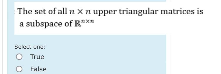 Solved The set of all n×n ﻿upper triangular matrices is a | Chegg.com