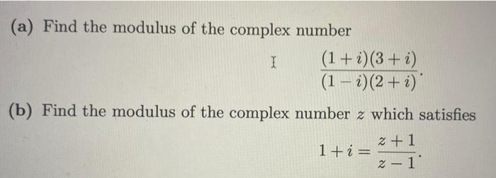 Solved (a) Find the modulus of the complex number 1 (1 + | Chegg.com