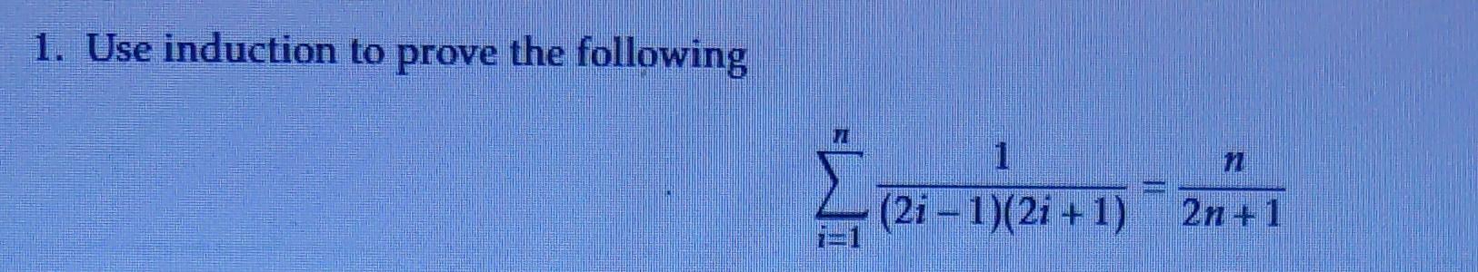 Solved 1. Use induction to prove the following | Chegg.com