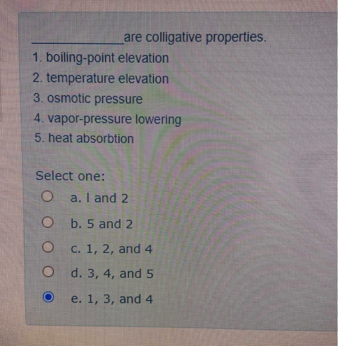 Solved are colligative properties. 1. boiling-point | Chegg.com