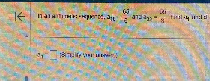 Solved In an arithmetic sequence, a18=665 and a33=355. Find | Chegg.com