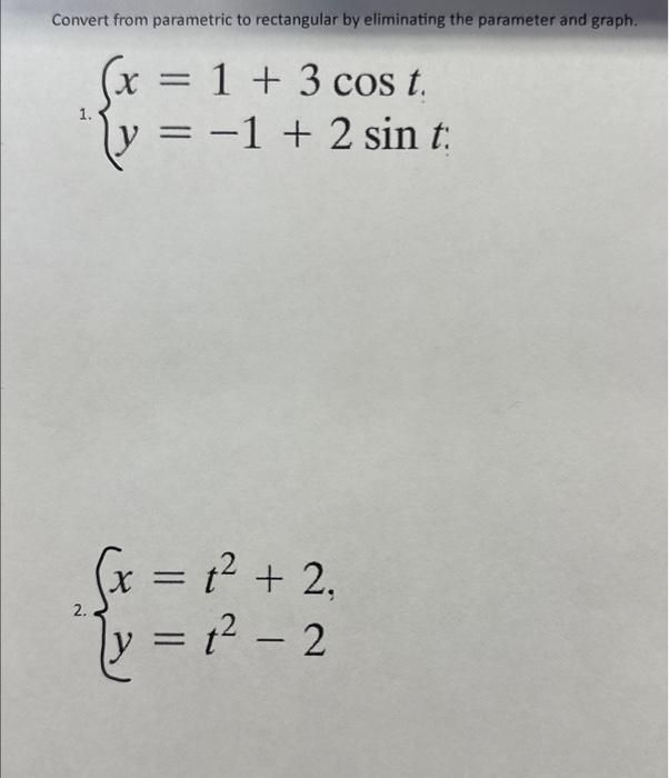Solved Convert the parametric to rectangular by eliminating | Chegg.com