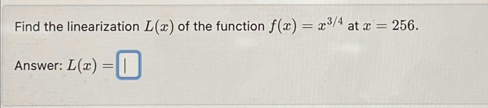Solved Find the linearization L(x) ﻿of the function f(x)=x34 | Chegg.com