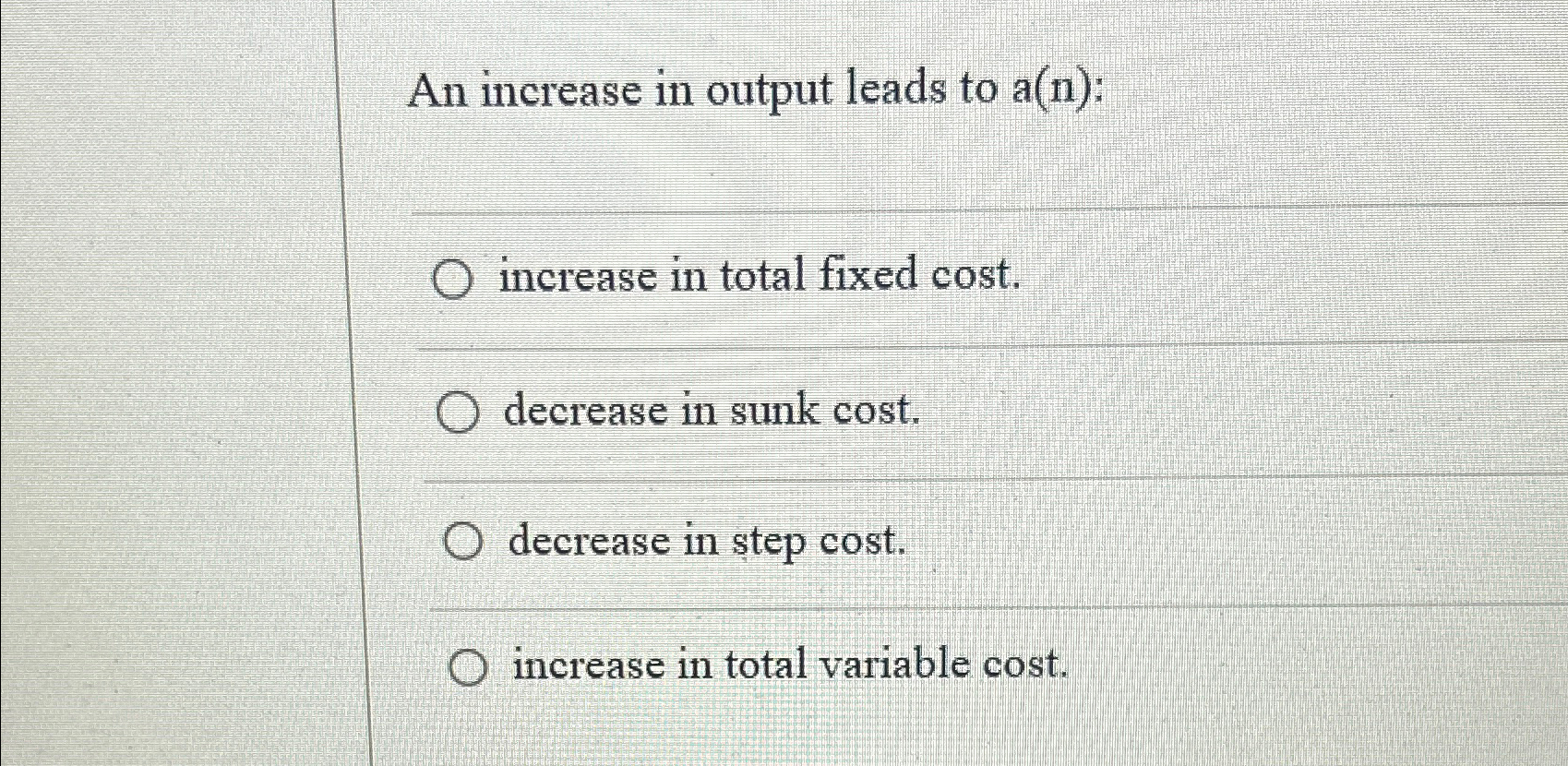 Solved An increase in output leads to a(n) ﻿:increase in | Chegg.com