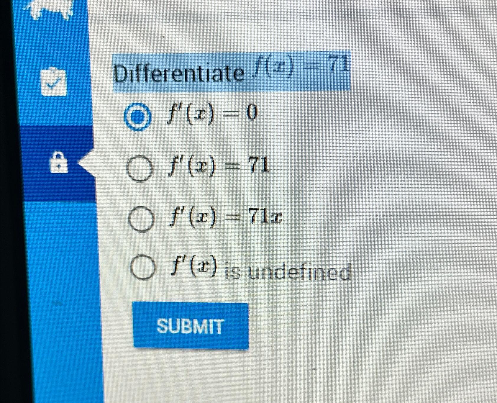 Solved Differentiate f(x)=71f'(x)=0f'(x)=71f'(x)=71xf'(x) | Chegg.com Solved Differentiate f(x)=71f'(x)=0f'(x)=71f'(x)=71xf'(x) | Chegg.com