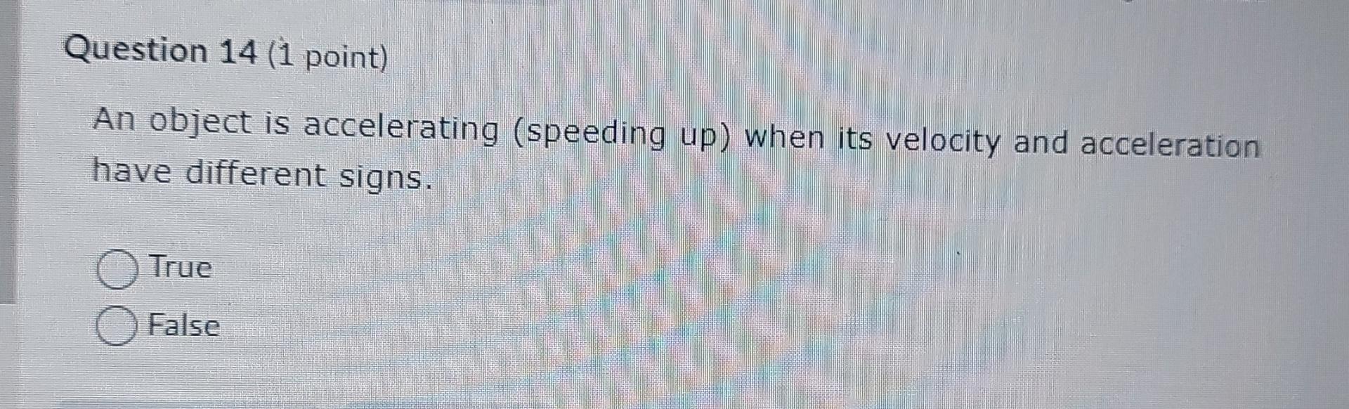 Solved Question 14 (1 point) An object is accelerating | Chegg.com