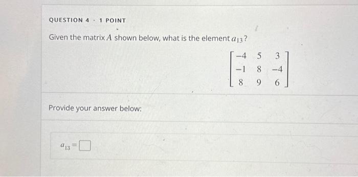Given the matrix A shown below, what is the element | Chegg.com