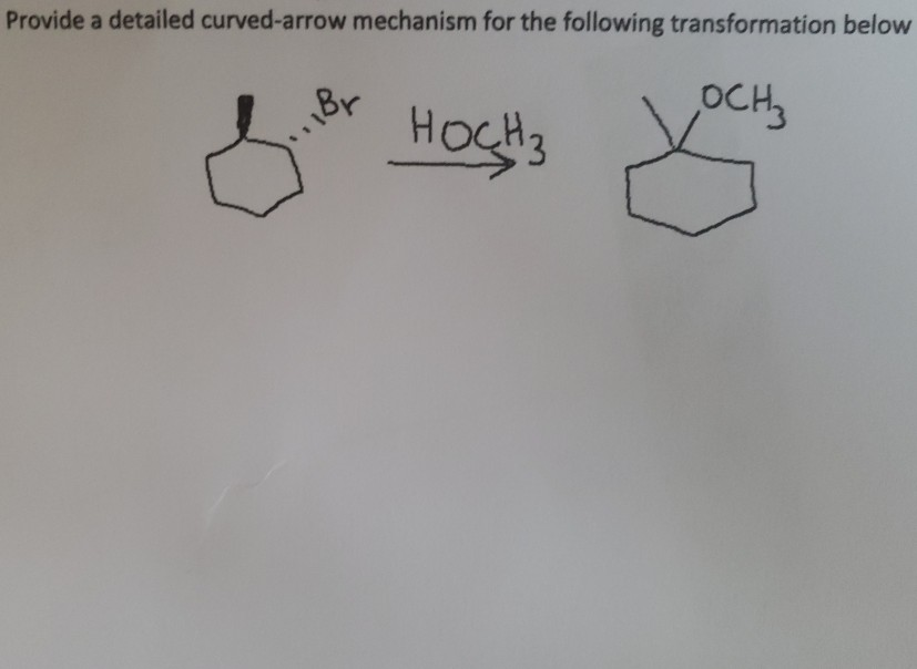 Solved provide a detailed curved arrow mechanism for the | Chegg.com