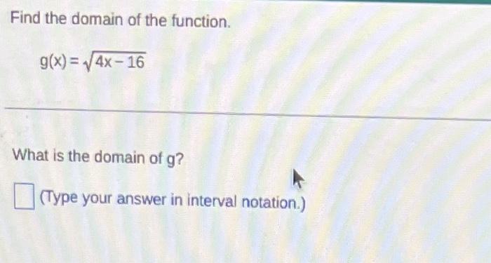 Solved Find the domain of the function. g(x)=4x−16 What is | Chegg.com