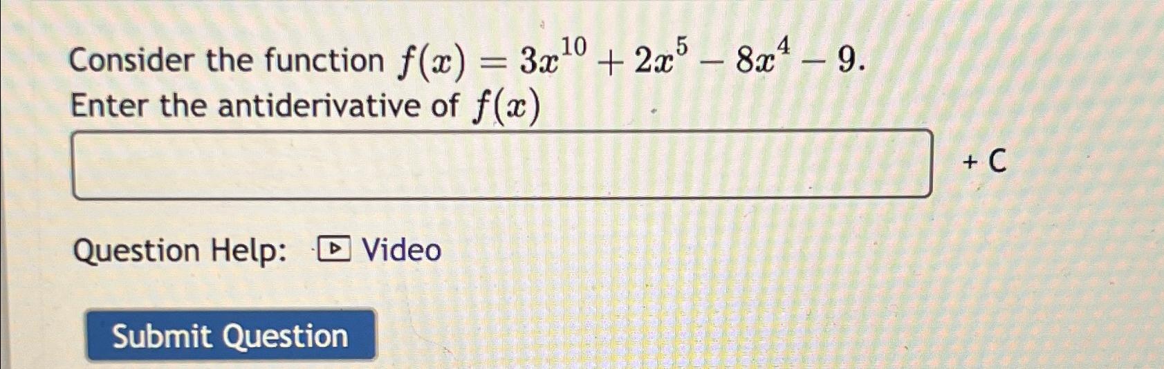 Solved Consider the function f(x)=3x10+2x5-8x4-9.Enter the | Chegg.com