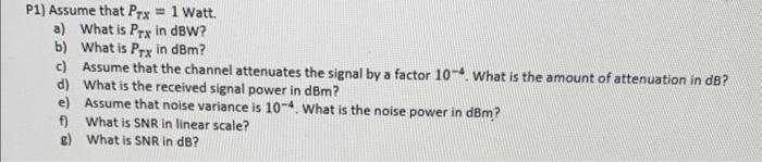 Solved P1) Assume that PTx=1 Watt. a) What is PTx in dBW? b) | Chegg.com