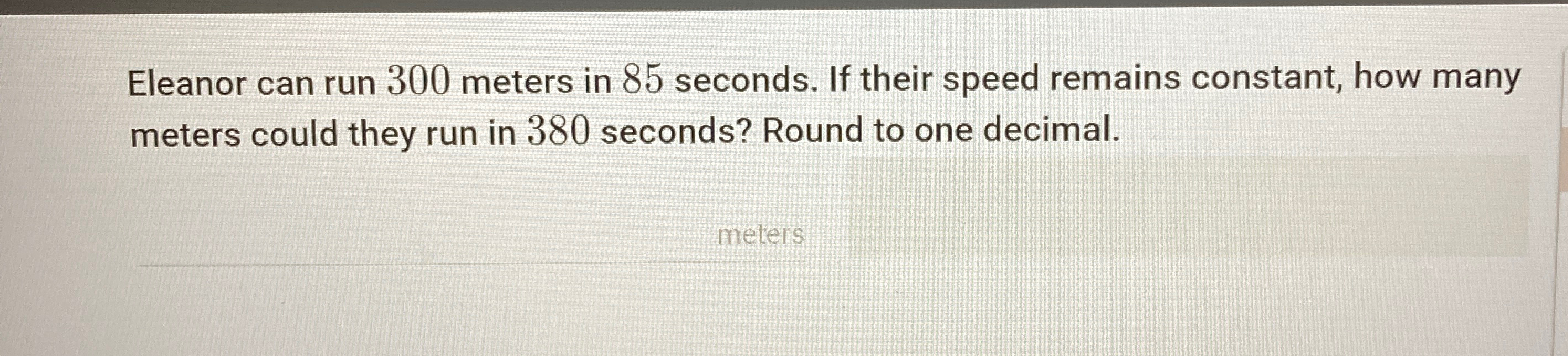 Solved Eleanor can run 300 ﻿meters in 85 ﻿seconds. If their | Chegg.com