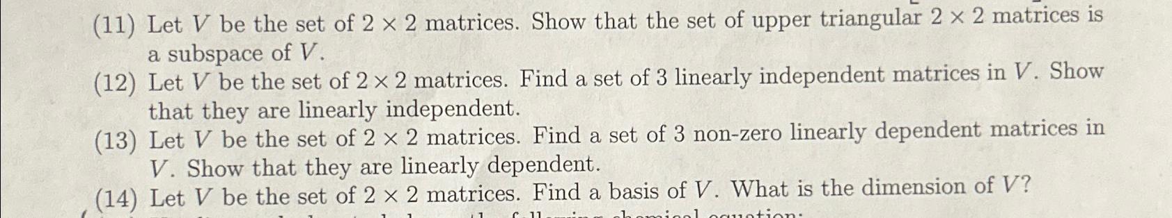 Solved (11) ﻿Let V ﻿be the set of 2×2 ﻿matrices. Show that | Chegg.com