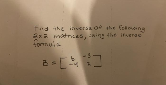 Solved Find the inverse of the following 2×2 matrices, using | Chegg.com