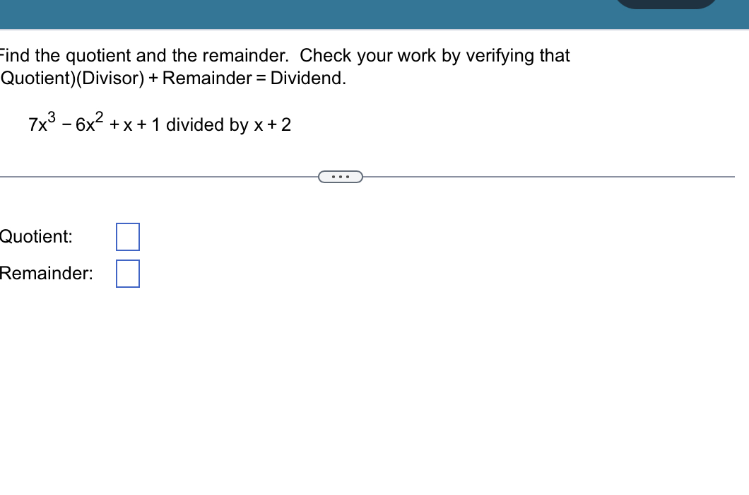 Solved For the given expression, find the quotient and the | Chegg.com