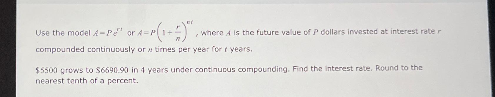 Solved Use the model A=Pert ﻿or A=P(1+rn)nt, ﻿where A ﻿is | Chegg.com