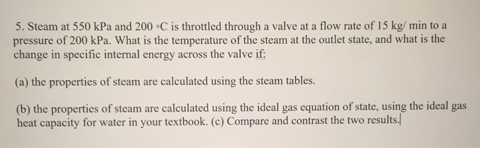 Solved 5. Steam at 550 kPa and 200 °C is throttled through a | Chegg.com