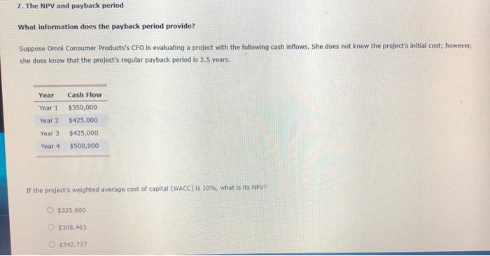 Solved 7. The NPV and payback period What information does | Chegg.com