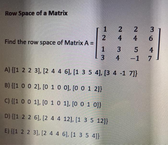Solved Row Space of a Matrix 1 2 2 4 AN 3 6 Find the row | Chegg.com