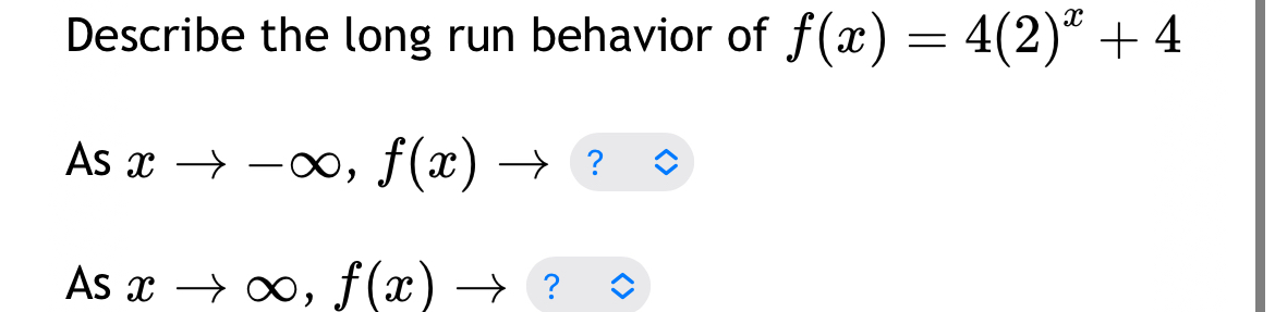 Solved Describe the long run behavior of f(x)=4(2)x+4 | Chegg.com