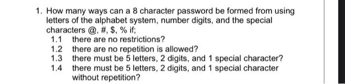 Solved 1. How many ways can a 8 character password be formed | Chegg.com