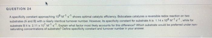 Solved QUESTION 24 A specificity constant approaching 108 ms | Chegg.com