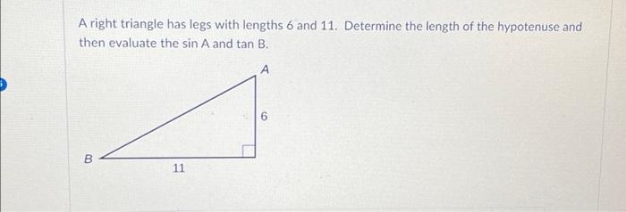 Solved A right triangle has legs with lengths 6 and 11. | Chegg.com