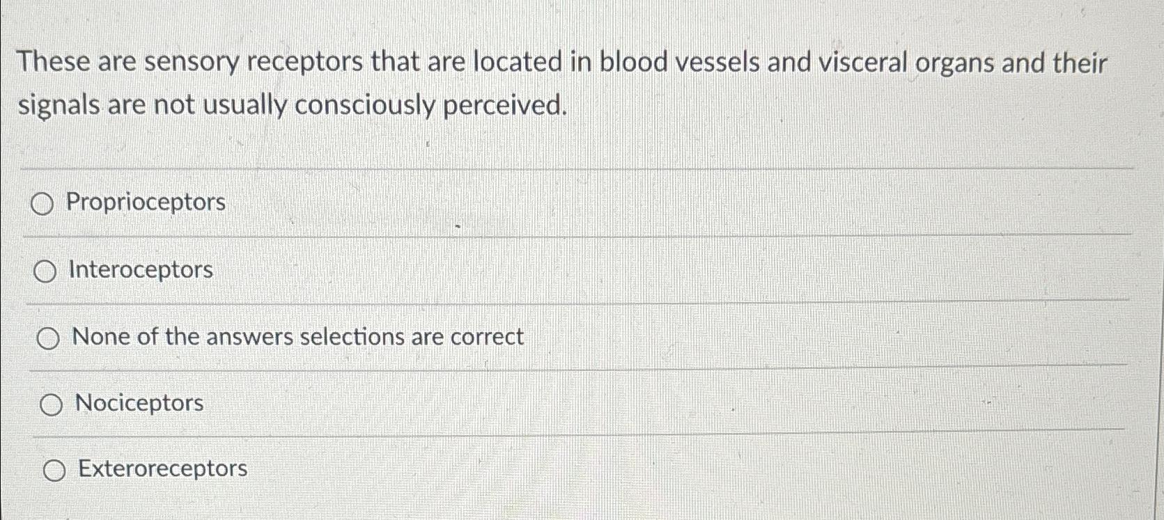 Solved These are sensory receptors that are located in blood | Chegg.com