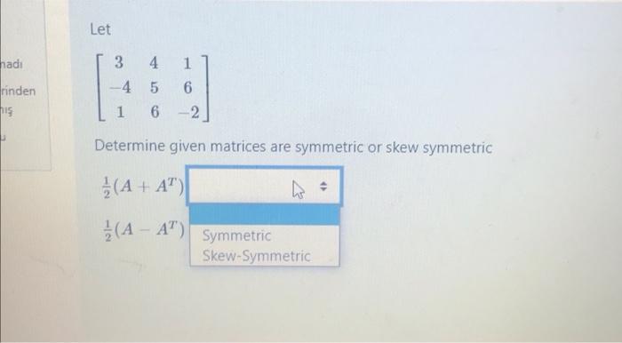 Solved Let ⎣⎡3−4145616−2⎦⎤ Determine given matrices are | Chegg.com