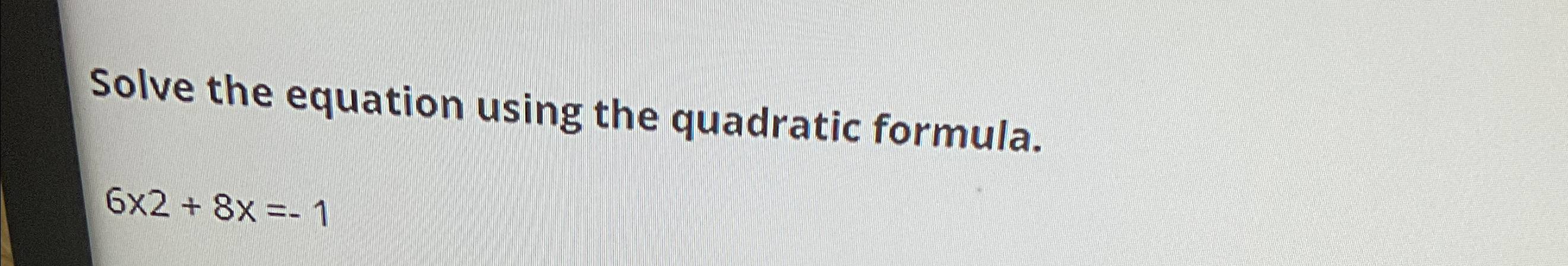 Solved Solve the equation using the quadratic | Chegg.com