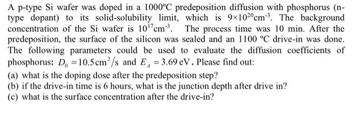 Solved A p-type Si wafer was doped in a 1000∘C predeposition | Chegg.com