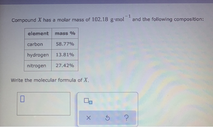 Solved -1 Compound X has a molar mass of 102.18 g.mol and | Chegg.com