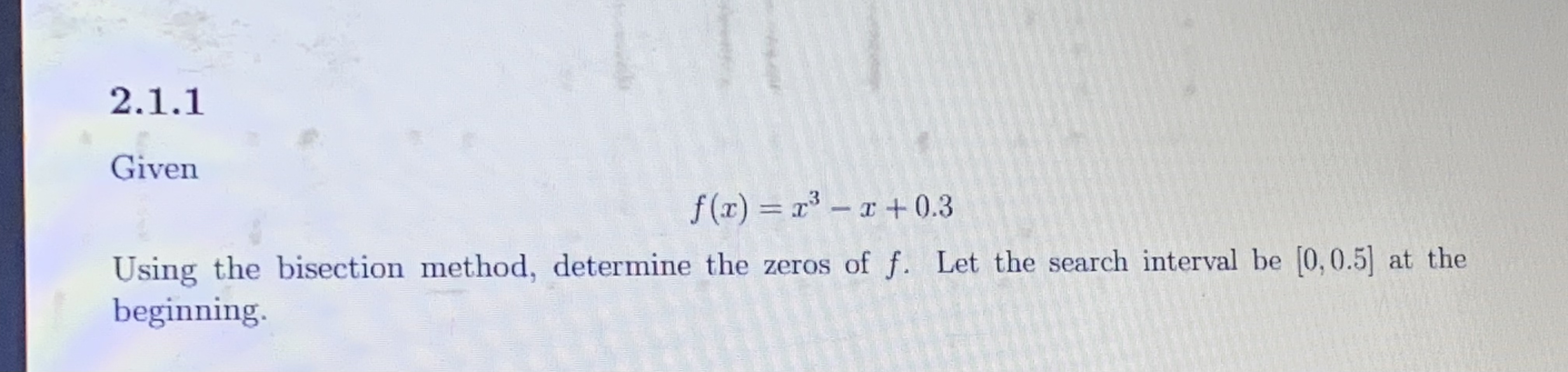 2.1.1Givenf(x)=x3-x+0.3Using the bisection method, | Chegg.com