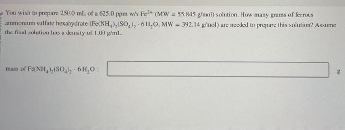 Solved You wish to prepare 250.0 mL of a 625.0ppm w/v | Chegg.com