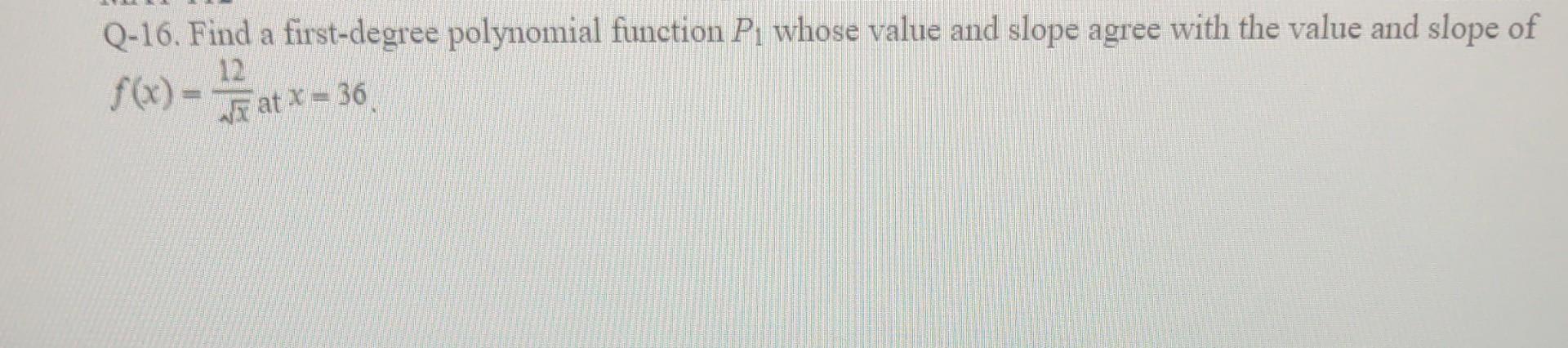 Solved Q-16. Find a first-degree polynomial function P1 | Chegg.com