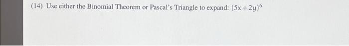 Solved (14) Use either the Binomial Theorem or Pascal's | Chegg.com