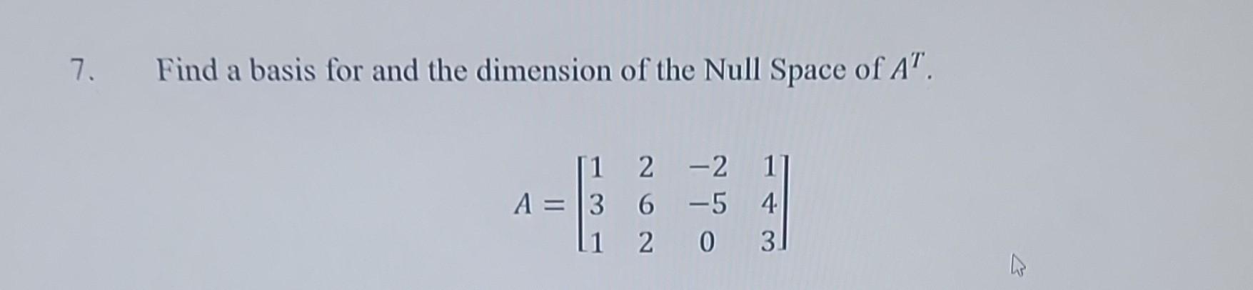 Solved Find a basis for and the dimension of the Null Space | Chegg.com